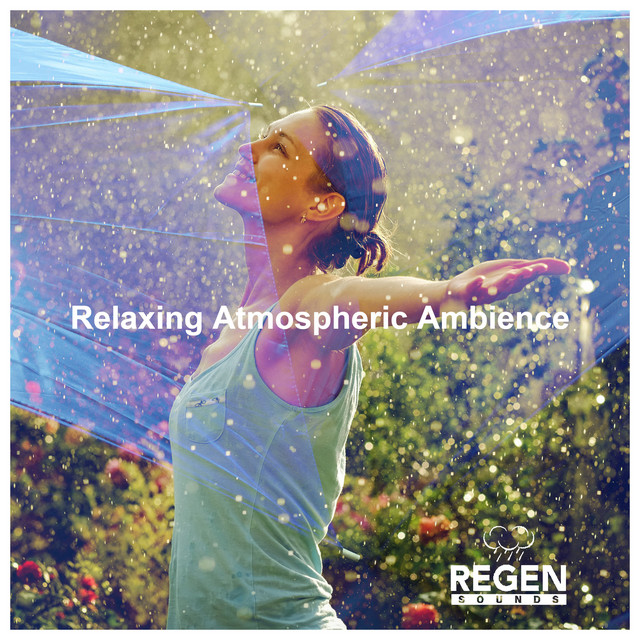 Relaxing Atmospheric Ambience - Album by Regen Sounds | Spotify