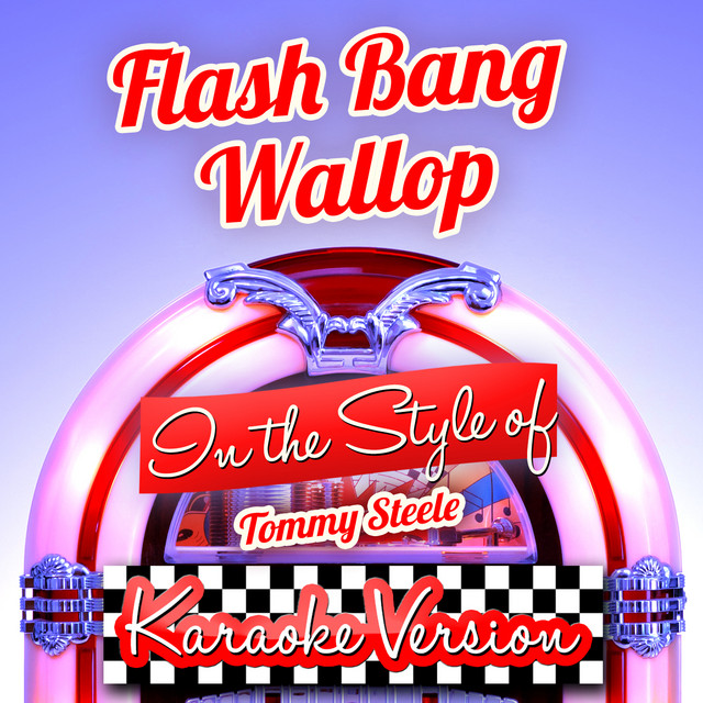 Flash Bang Wallop (In the Style of Tommy Steele) [Karaoke Version ...