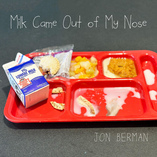 Milk Came Out Of My Nose - Single by Jon Berman | Spotify