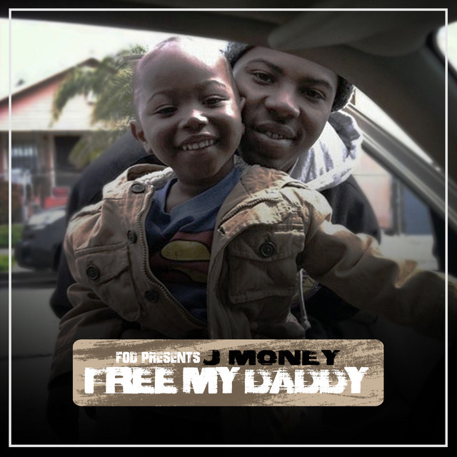 Fod Presents J Money: Free My Daddy - Album by J Money | Spotify