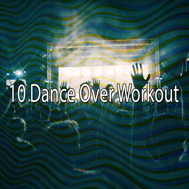 10 Dance Over Workout - Album by Gym Music | Spotify