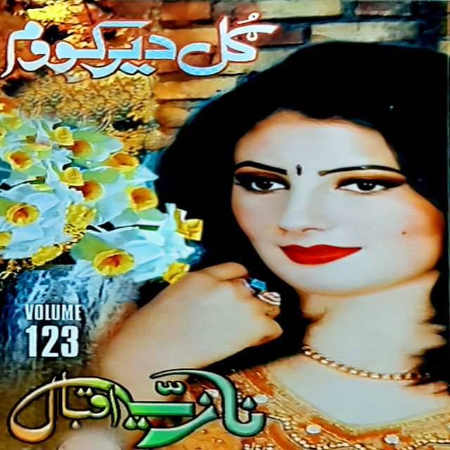 Gul Dir Kom, Vol. 123 - Album by Nazia Iqbal | Spotify