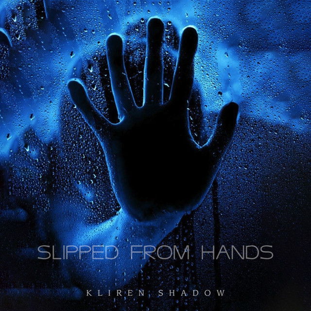 Slipped from Hands - Album by Kliren Shadow | Spotify
