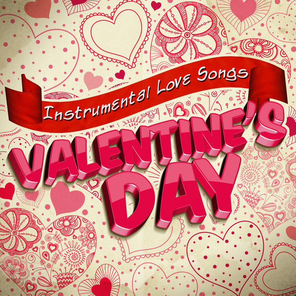 Instrumental Love Songs for Valentine's Day - Compilation by Various ...