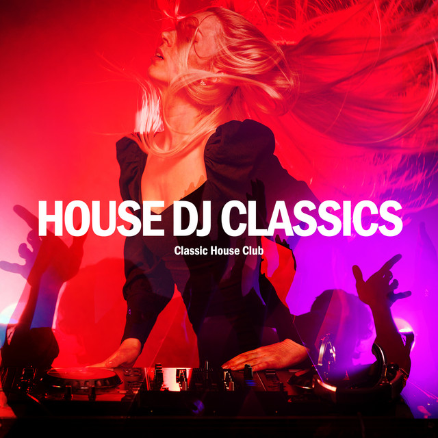 House DJ Classics - Album by Classic House Club | Spotify