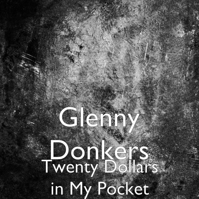 Twenty Dollars in My Pocket - song and lyrics by Glenny Donkers | Spotify