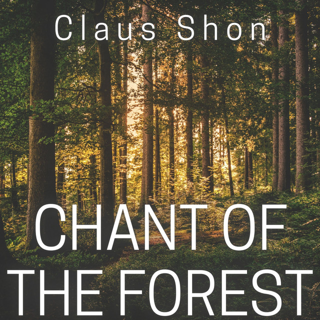 Chant of the Forest - Album by Claus Shon | Spotify