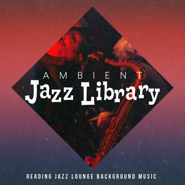 Ambient Jazz Library - Album by Reading Jazz Lounge Background Music ...