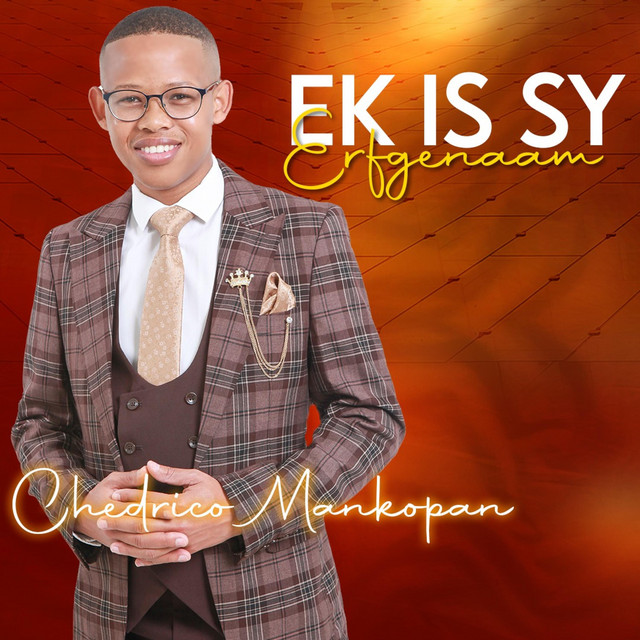EK IS SY ERFGENAAM - Album by Chedrico Mankopan Music | Spotify