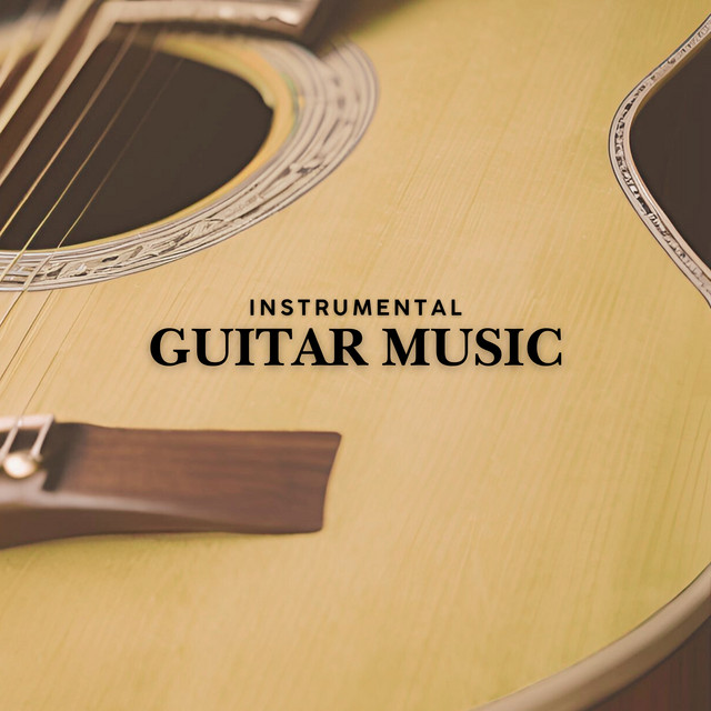 Instrumental Guitar Music - Album by Guitar Instrumentals | Spotify
