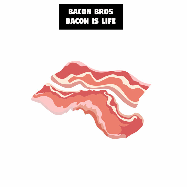 Bacon is Life - Single by Bacon Bros | Spotify