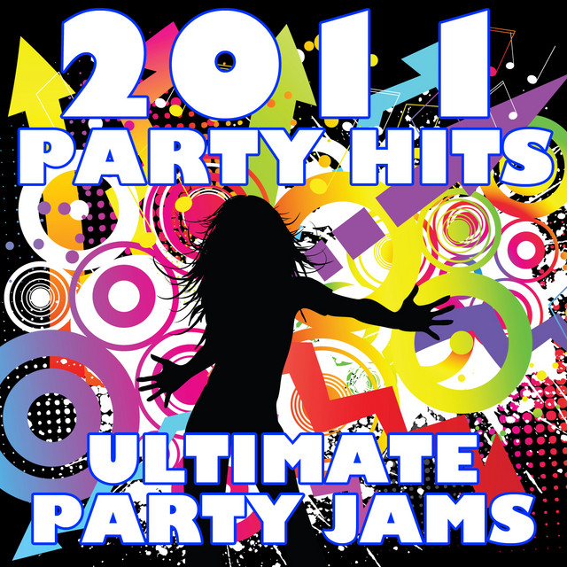 2011 Party Hits - Album by Ultimate Party Jams | Spotify