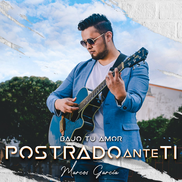 POSTRADO ANTE TI - Single by Marcos Garcia | Spotify