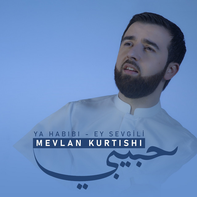 Mevlan Kurtishi - Ya Habibi (Ey Sevgili)