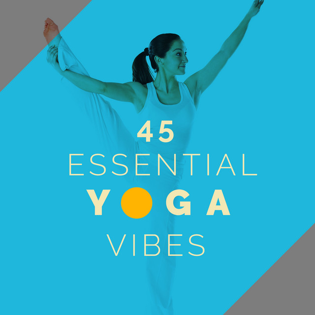 45 Essential Yoga Vibes - Album by Yoga Music | Spotify