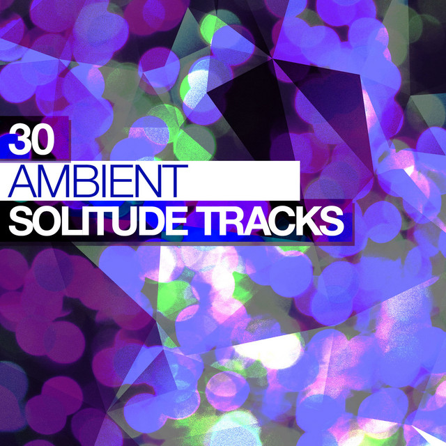 30Ambient Solitude Tracks - Album by Calm Solitude | Spotify