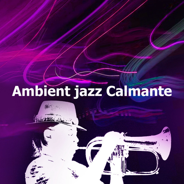 Ambient jazz Calmante - Album by Musica Jazz Cafe | Spotify