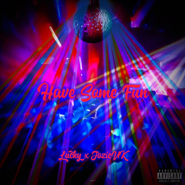 Have Some Fun - song and lyrics by luckybearaikoo, JozieUK | Spotify