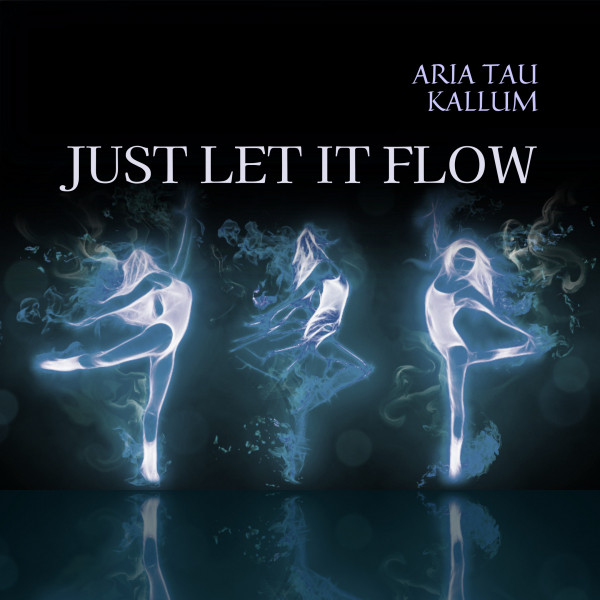 Just Let It Flow - Single by Aria Tau | Spotify