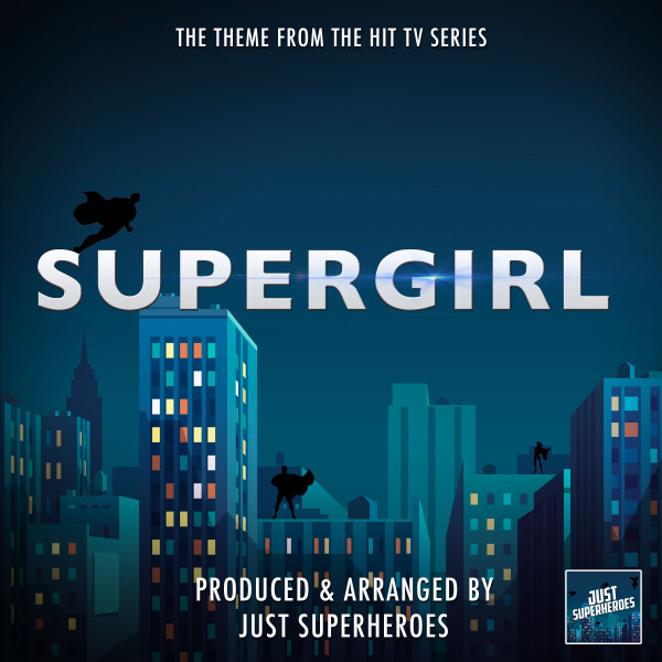 Supergirl Main Theme (From "Supergirl") - Single by Just Superheroes ...
