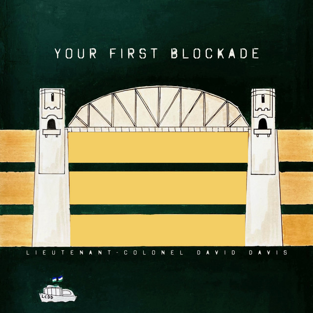 Your First Blockade - Album by Lieutenant-Colonel David Davis | Spotify