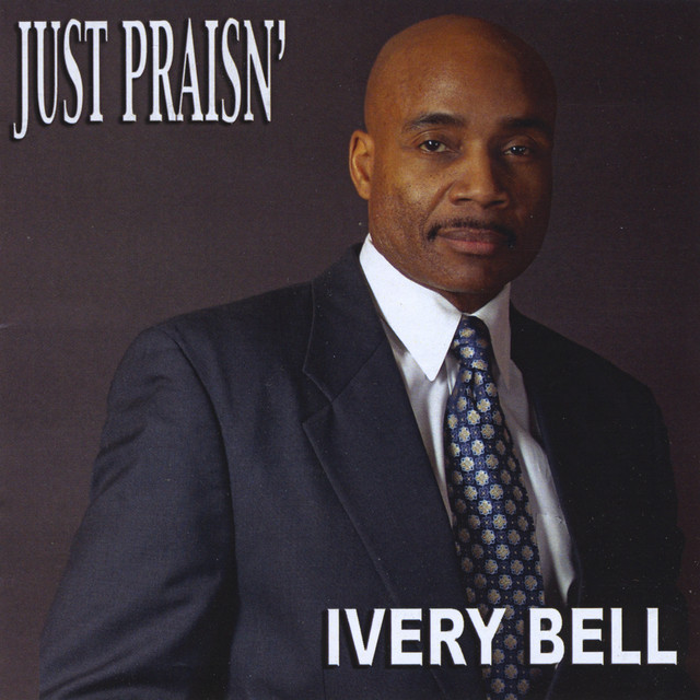 Just Praisn' - Album by Ivery Bell | Spotify
