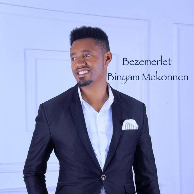 Bezemerlet - Album by Binyam Mekonnen | Spotify