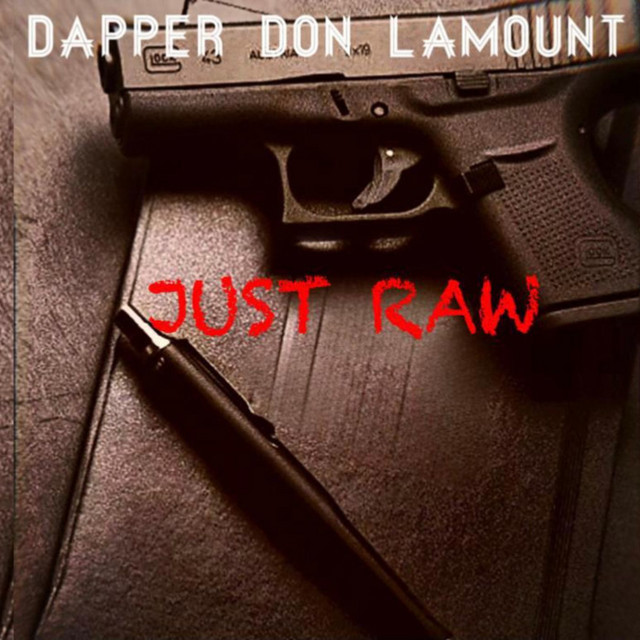 Just Raw - Single by dapper don lamount | Spotify