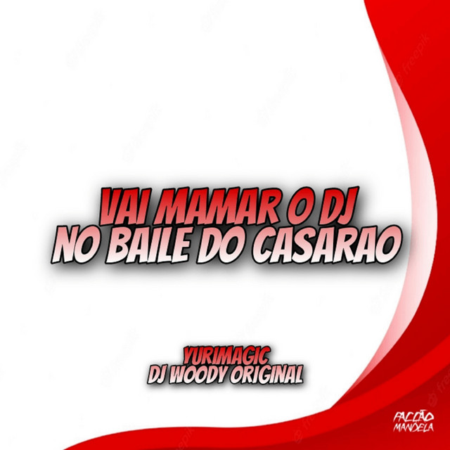 Vai Mamar o Dj no Baile do Casarão - Single by DJ WOODY ORIGINAL | Spotify