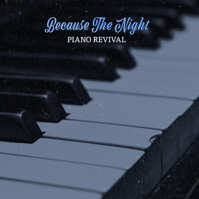 Because The Night (Piano Version) - Single by Piano Revival | Spotify