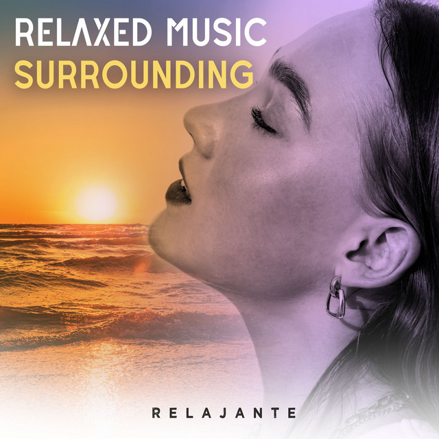 Relaxed Music Surrounding - Album by #Relajante | Spotify