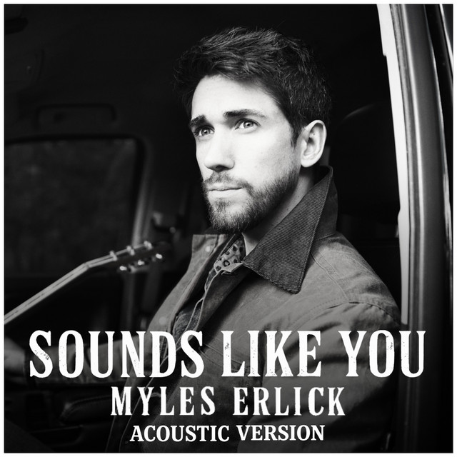 Sounds Like You (Acoustic Version) - Single by Myles Erlick | Spotify