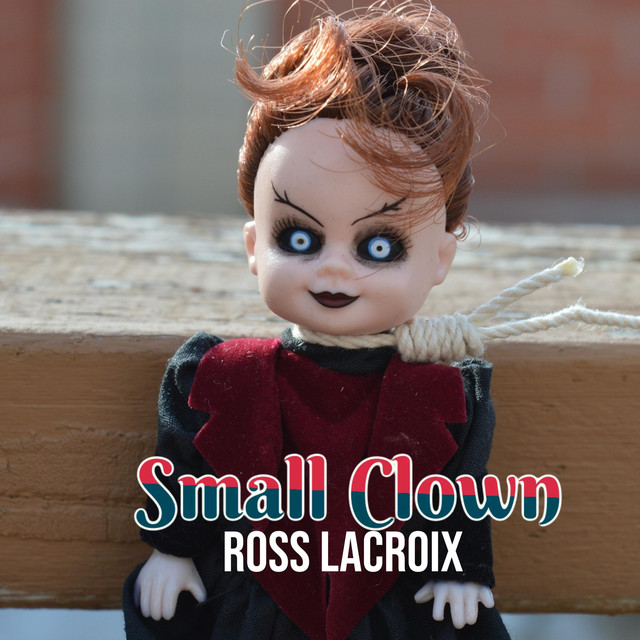 Small Clown - EP by Ross Lacroix | Spotify
