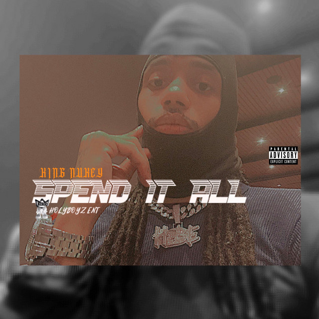 Spend It All - Single by King Nukey | Spotify