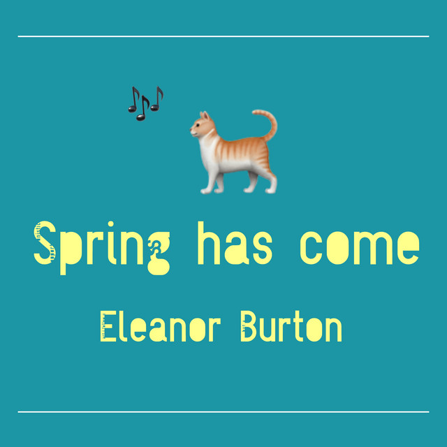 Spring has come - Album by Eleanor Burton | Spotify