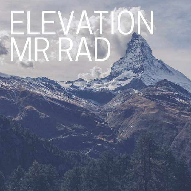 Elevation by Mr Rad | Listen on Spotify, Apple Music, Deezer | PUSH.fm