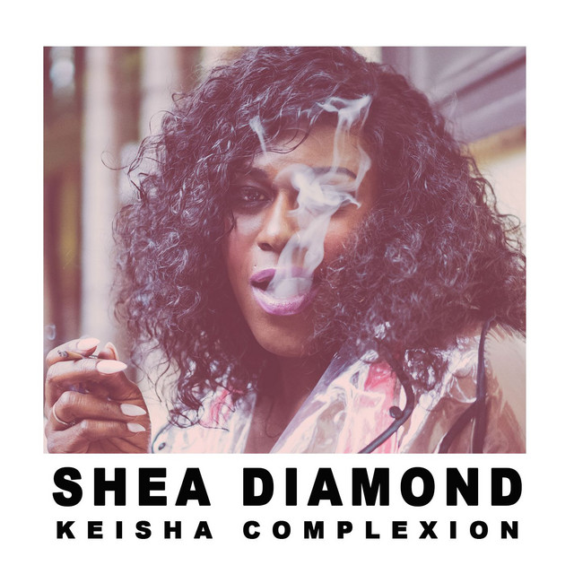Keisha Complexion - song by Shea Diamond | Spotify