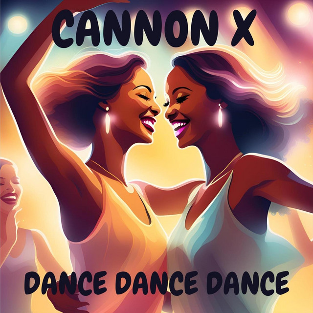 Dance Dance Dance - Single by Cannon X | Spotify