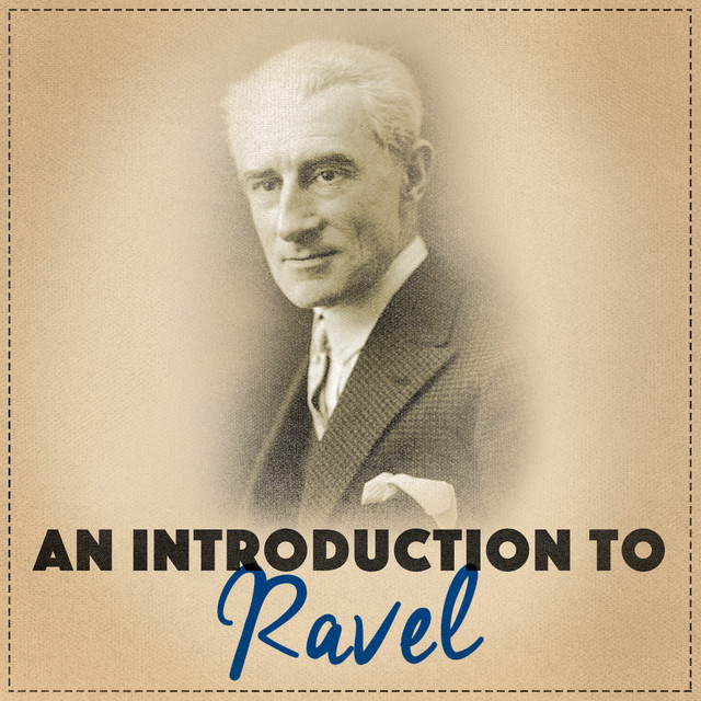 An Introduction to Ravel - Compilation by Maurice Ravel | Spotify