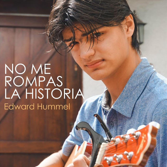 No Me Rompas la Historia - Single by Edward Hummel | Spotify