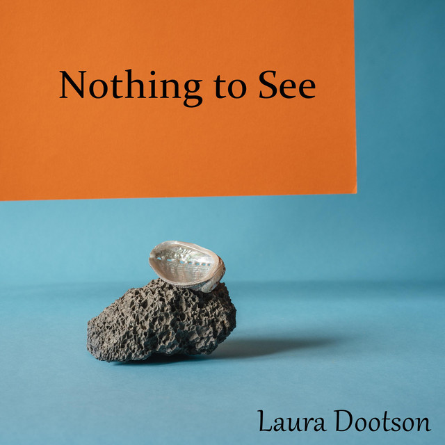 Nothing to See - Album by Laura Dootson | Spotify