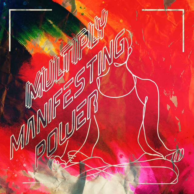 Multiply Manifesting Power: Manifestation Meditation Music - Album by ...