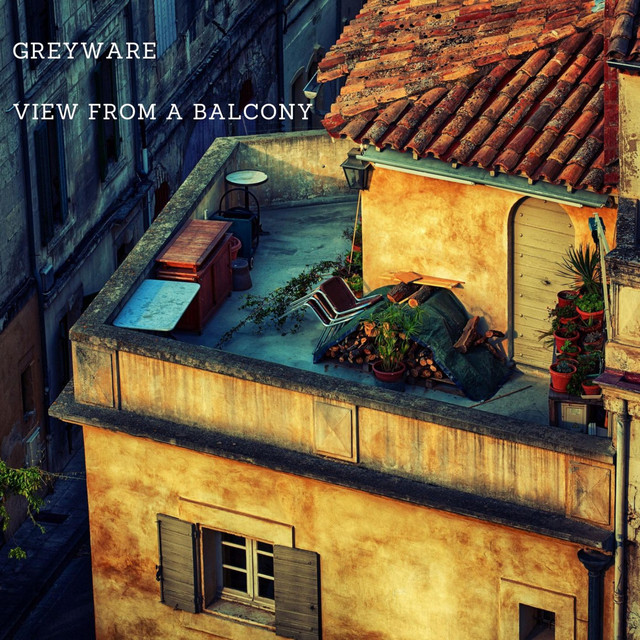 View From a Balcony - Single by Greyware | Spotify