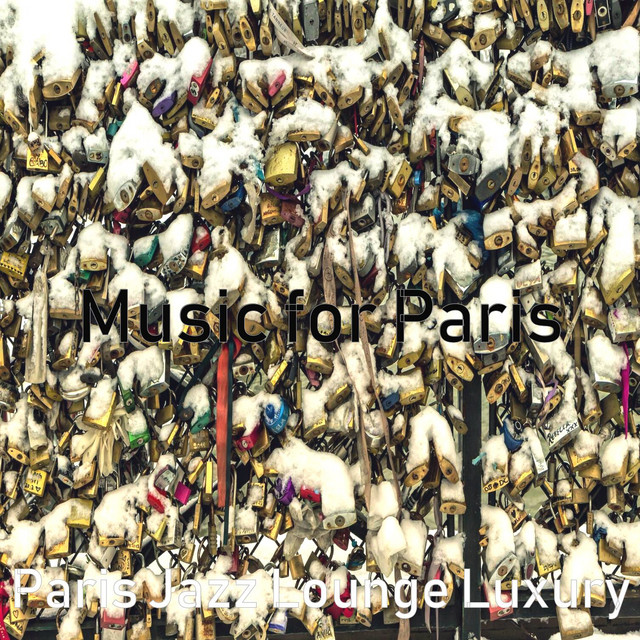 Music for Paris - Album by Paris Jazz Lounge Luxury | Spotify