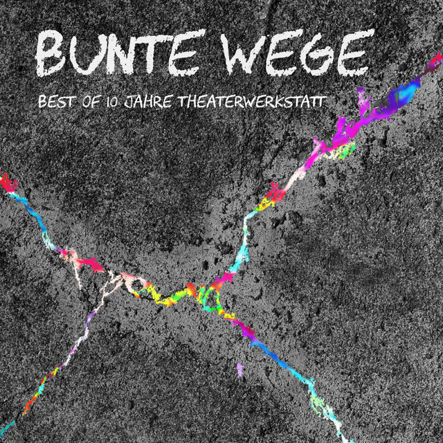 Bunte Wege - Best Of 10 Jahre Theaterwerkstatt - Compilation by ...