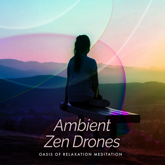 Ambient Zen Drones - Album by Oasis of Relaxation Meditation | Spotify