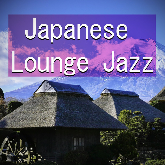 Japanese Lounge Jazz - song and lyrics by Japanese Lounge Jazz | Spotify