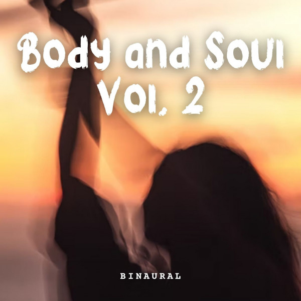 Binaural: Body and Soul Vol. 2 - Album by Binaural Beats MT | Spotify