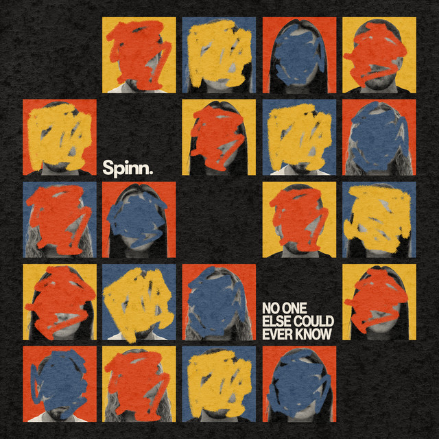No One Else Could Ever Know - song by SPINN | Spotify