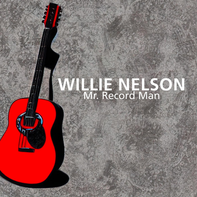Mr. Record Man - Album by Willie Nelson | Spotify